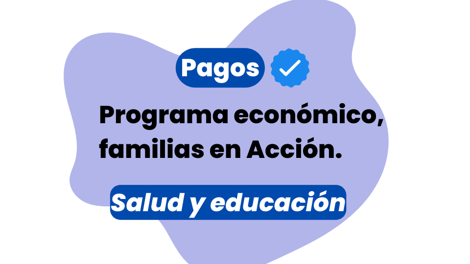 Subsidio de familias en Acción, pagos de salud y educación consulte ya